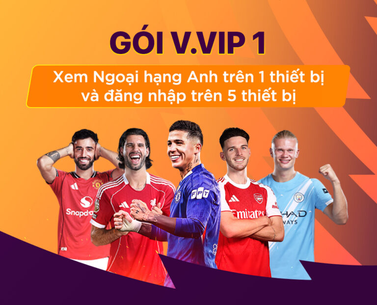 Đăng ký Gói cước V.VIP FPT Play, Xem Ngoại hạng Anh đỉnh cao